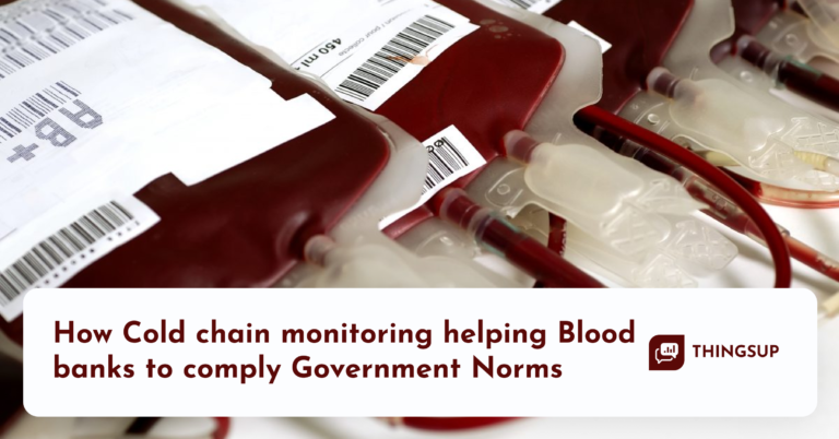 How Cold chain monitoring helps Blood banks comply with Government Norms?