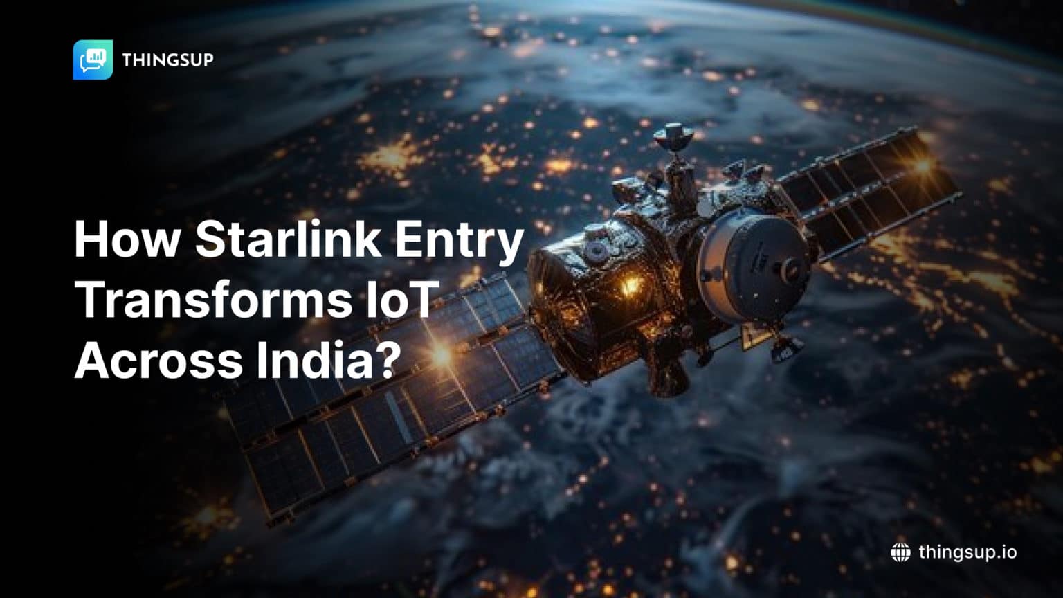 How Starlink Entry Transforms IoT Across India? - Thingsup